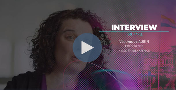 Interview avec Véronique Aubin, Xelis Family Office